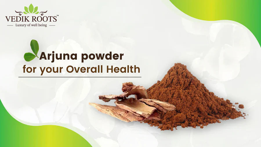 Top 5 Benefits of Arjuna powder for your Overall Health – Vedikroots